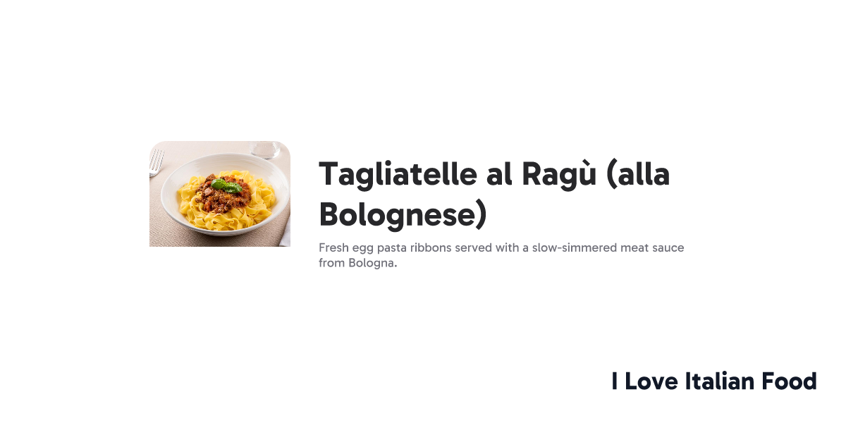 Tagliatelle al Ragù (alla Bolognese) | I Love Italian Food